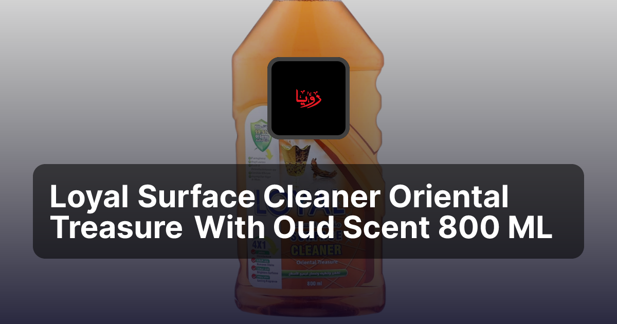 Loyal Surface Cleaner Oriental Treasure With Oud Scent 800 ML | Roaya ...